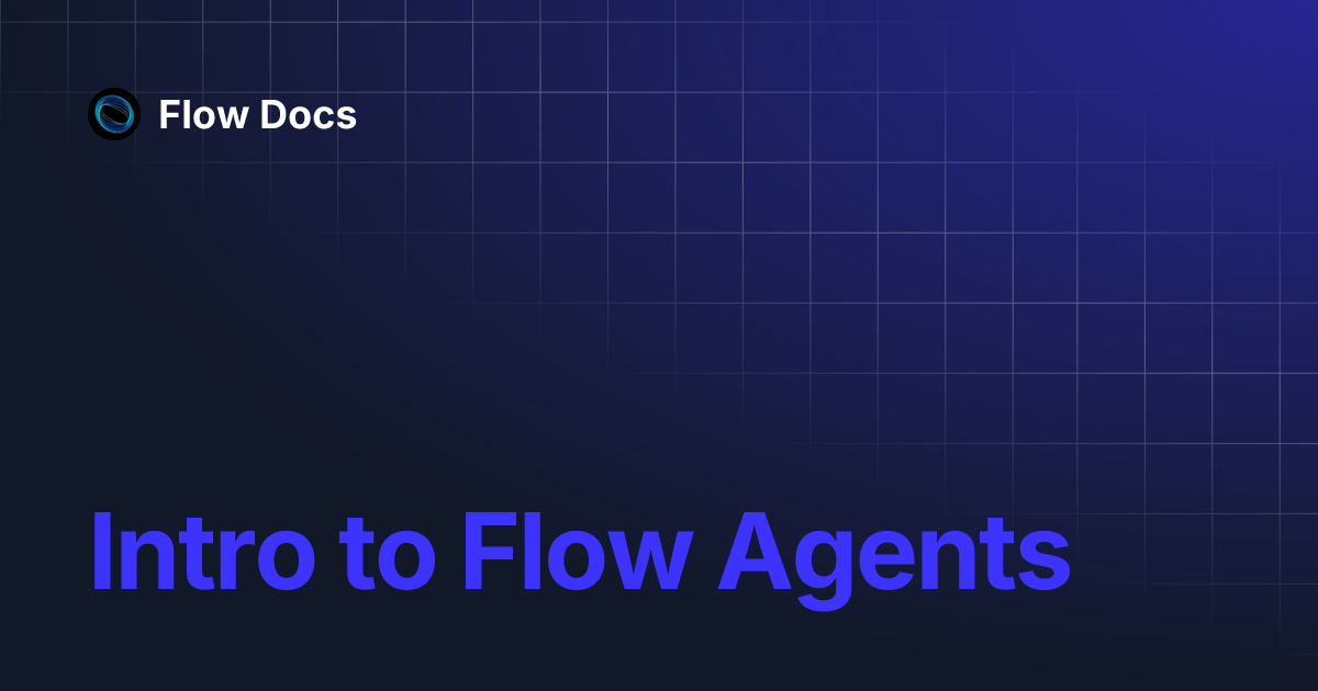 Intro to Flow Agents | Flow Docs